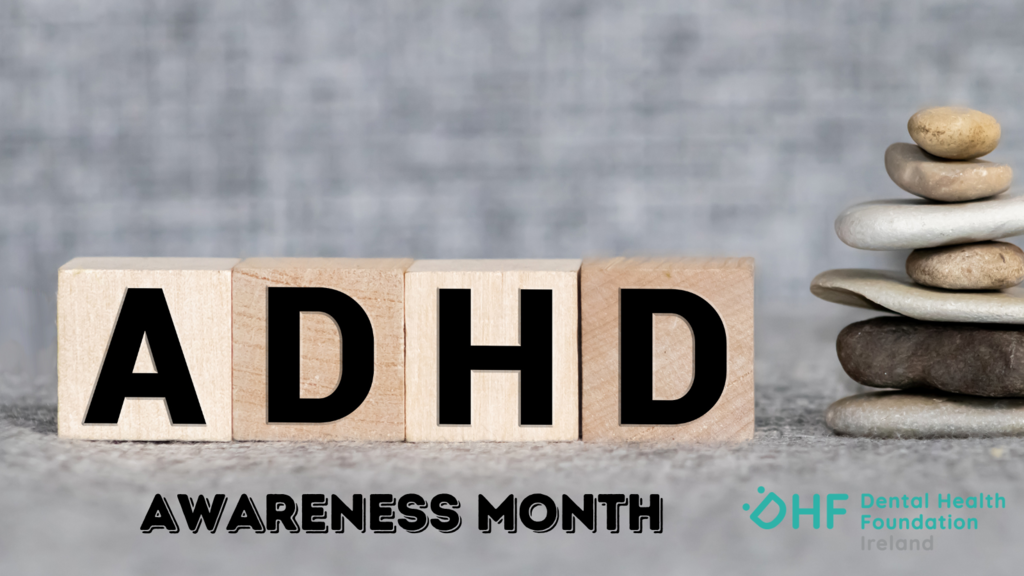ADHD Awareness Month | Dental Health Foundation
